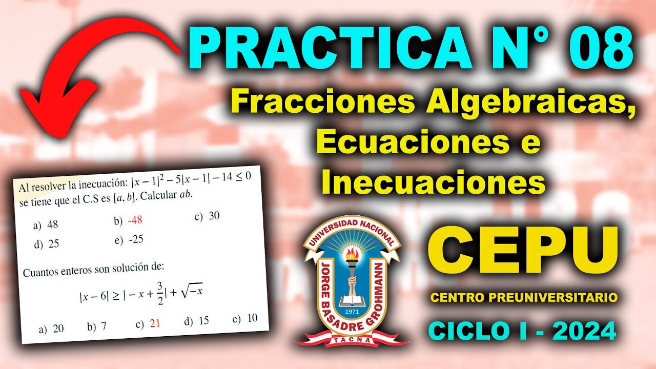 PRACTICA N° 8: FRACCIONES ALGEBRAICAS, ECUACIONES E INECUACIONES - CEPU I - 2024 -- ÁLGEBRA ...