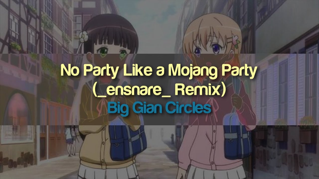 Big Giant Circles - No Party Like a Mojang Party (_ensnare_ Remix ...