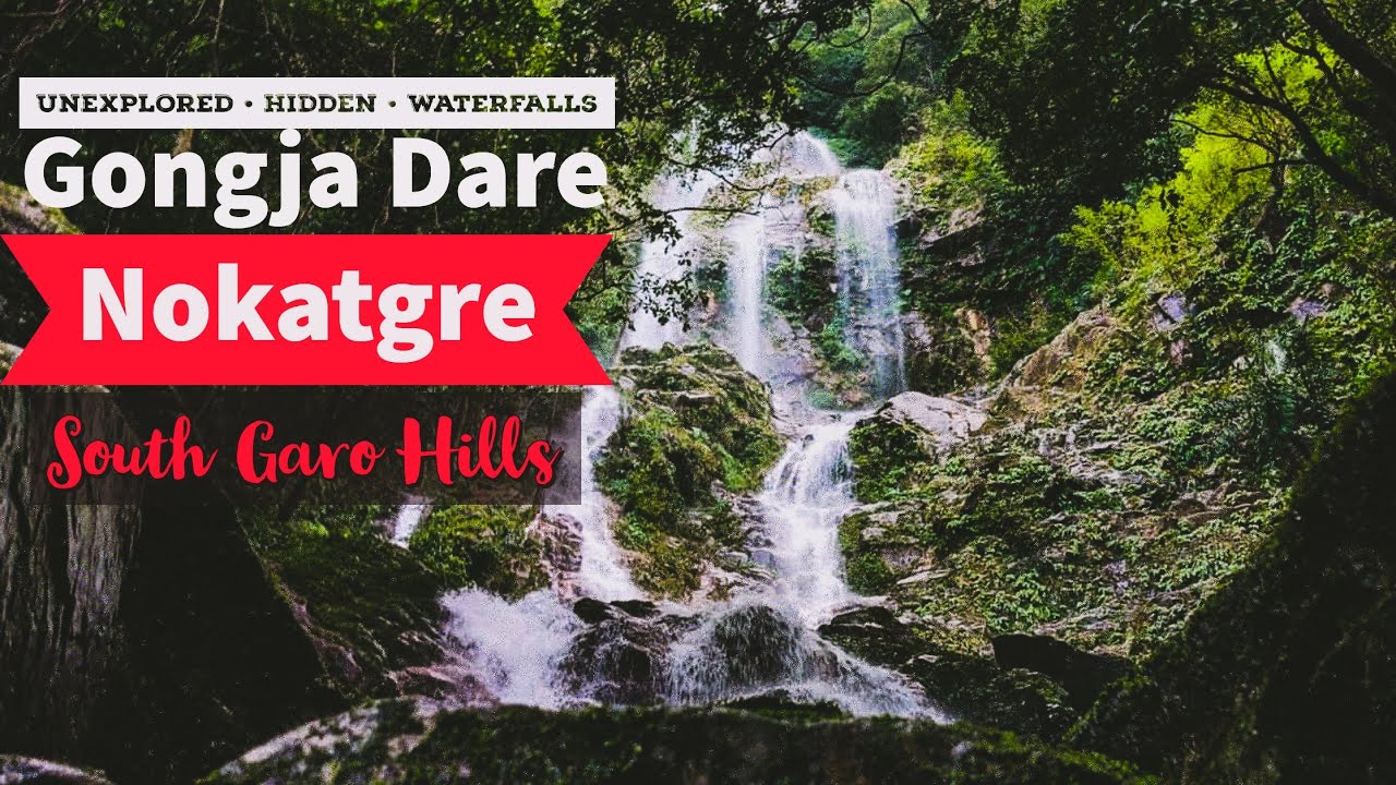 Gongja Dare | Hidden Waterfalls | Nokatgre | South Garo Hills ...