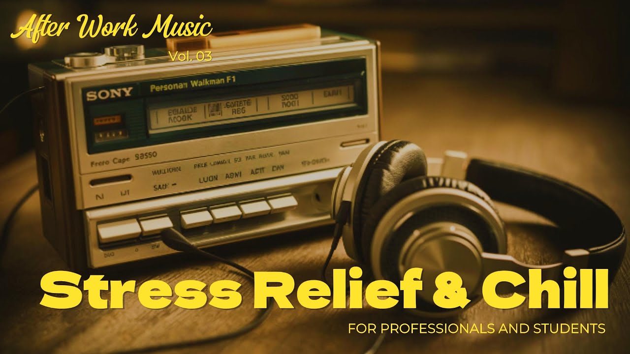 After Work Music Vol. 3 | Stress Relief & Chill for Professionals and ...