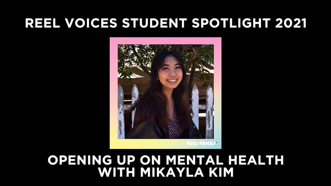 Reel Voices Student Spotlight 2021: Opening up on Mental Health with ...