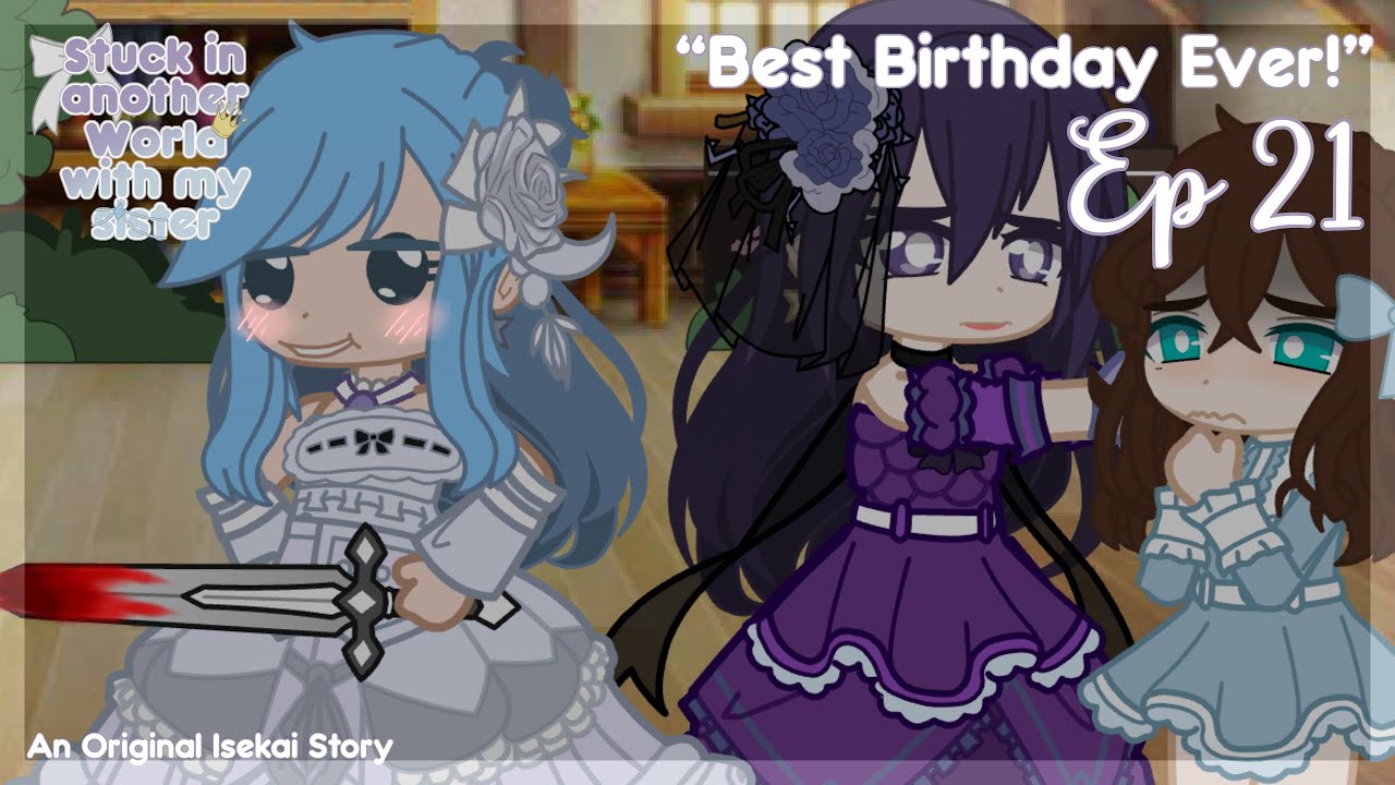 Stuck In Another World With My Sister I Ep 21:”Best Birthday Ever ...