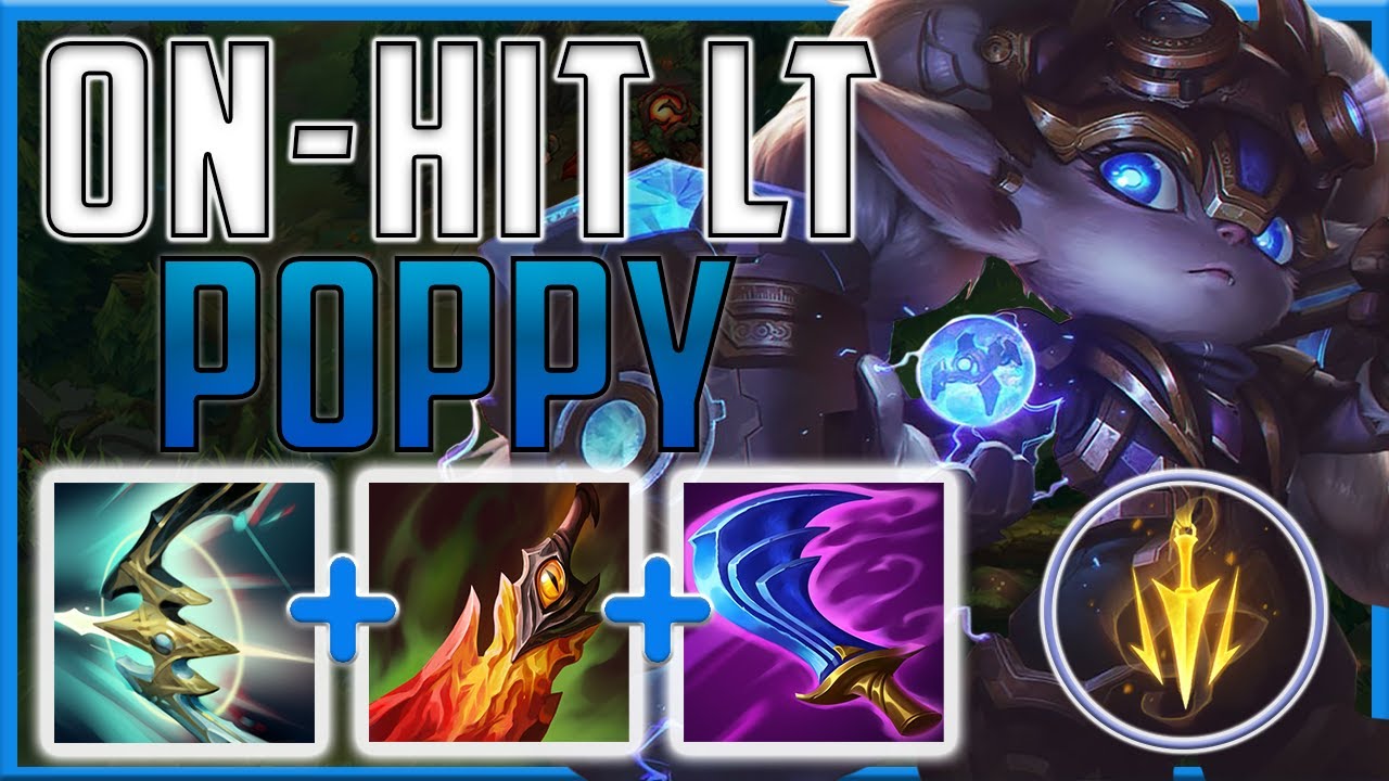 On-hit Poppy does INSANE damage with lethal tempo!! - Lethal Poppy ...