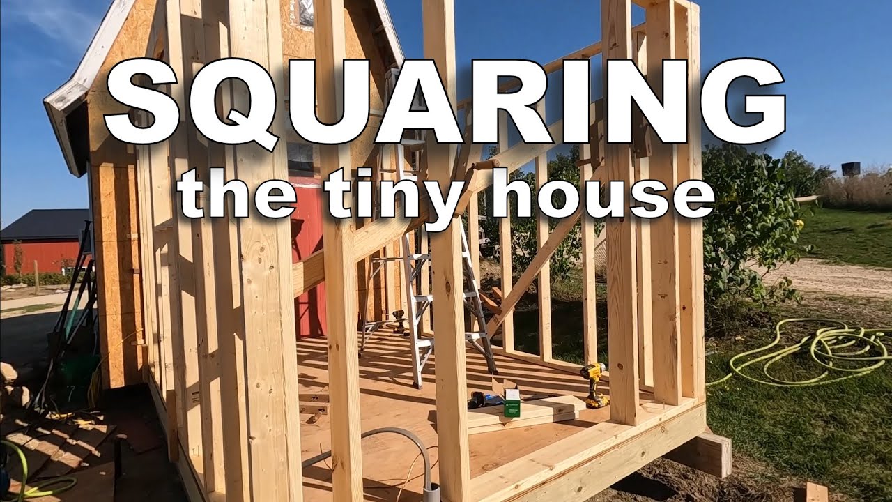 Tiny House Construction ― Squaring-Up and Fastening the Bare Framing ...