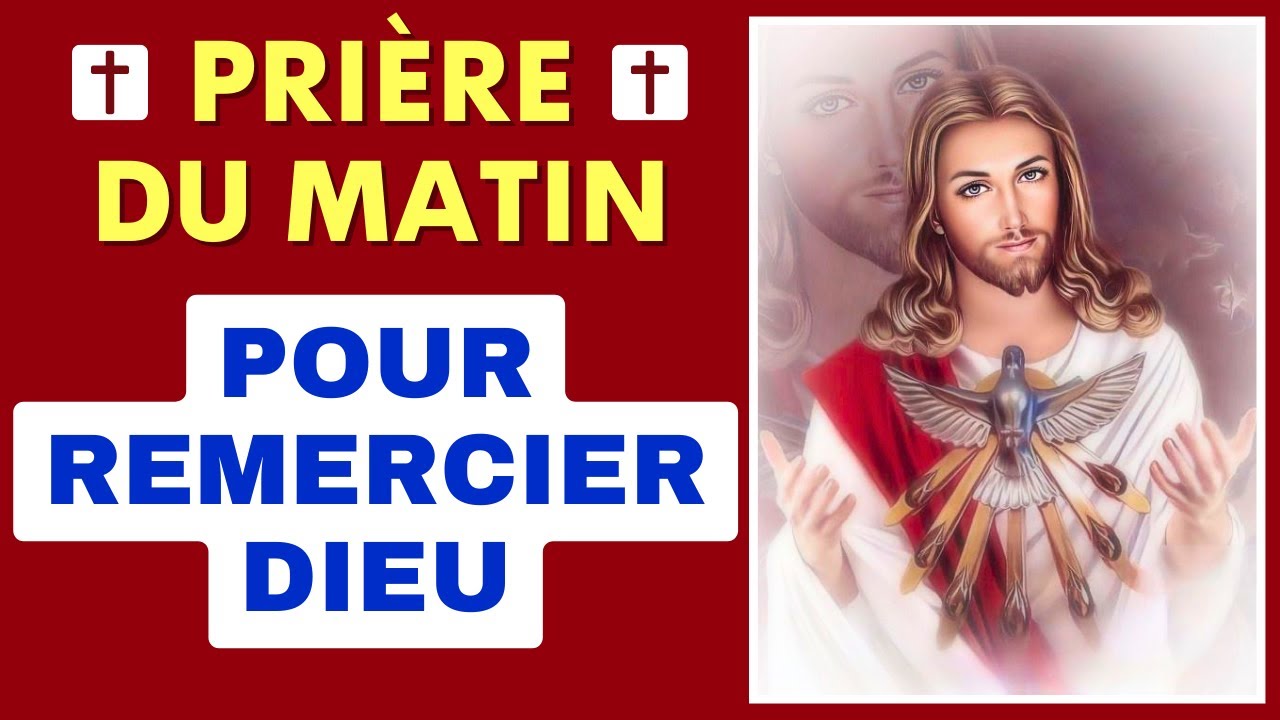 Prière Du Matin POUR REMERCIER DIEU Prière catholique Chrétienne - YouTube