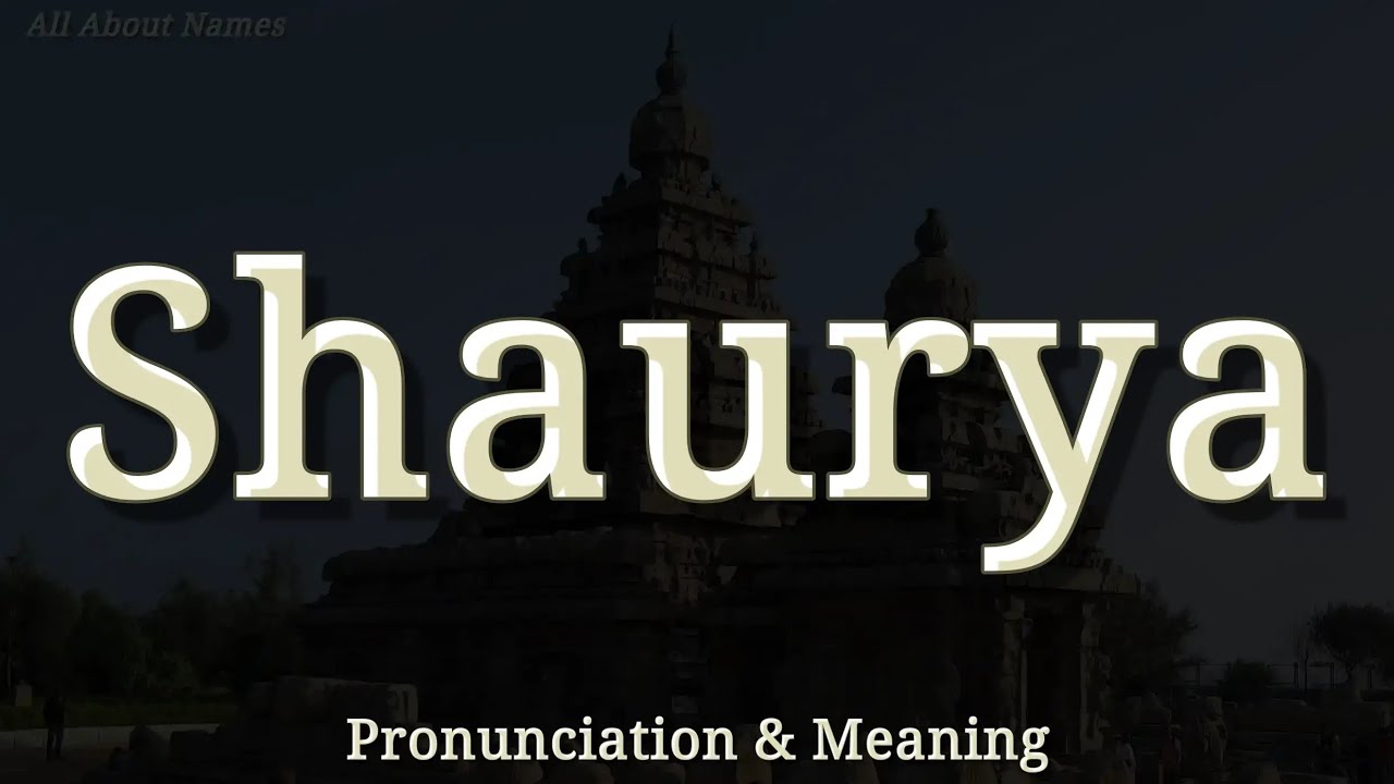 Shaurya - Pronunciation and Meaning - YouTube