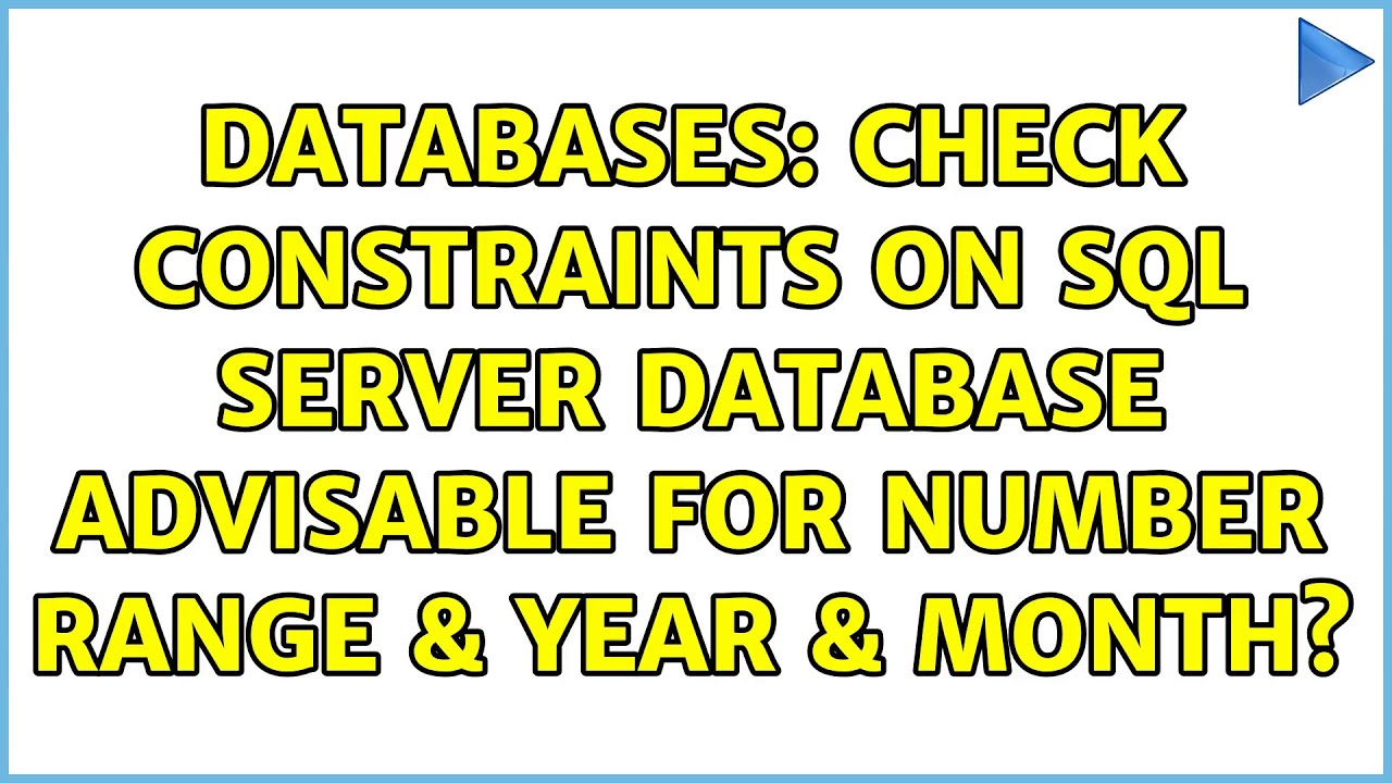 Databases: Check Constraints on SQL Server Database advisable for ...
