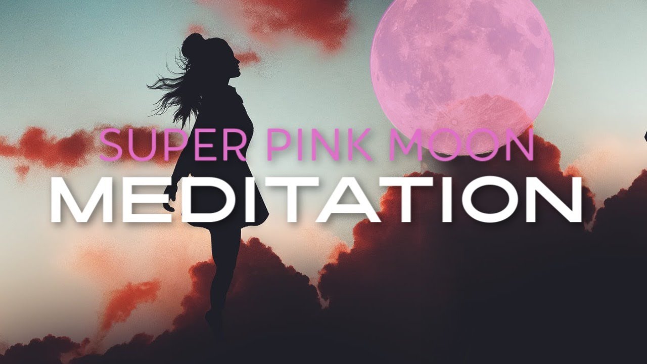 SUPER PINK MOON MEDITATION | 5D ENERGY MANIFESTING PORTAL | FULL MOON ...