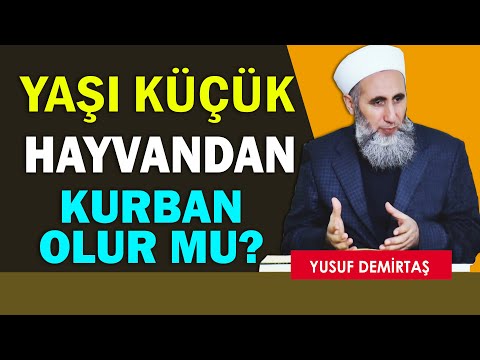 YAŞINI DOLDURMAMIŞ HAYVAN KURBAN OLUR MU? - YUSUF DEMİRTAŞ