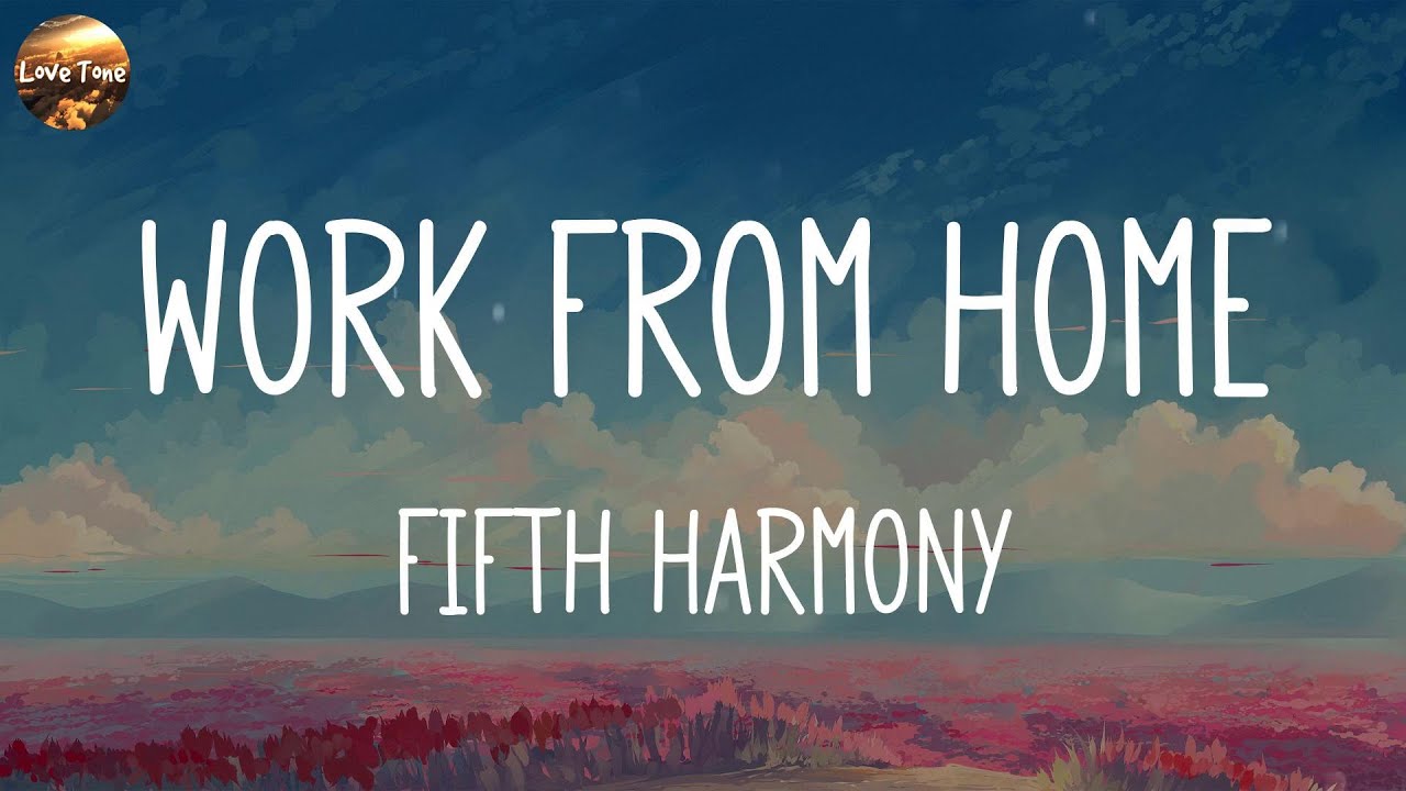 Fifth Harmony - Work from Home (Lyrics) Faded, Alan Walker, No Lie ...
