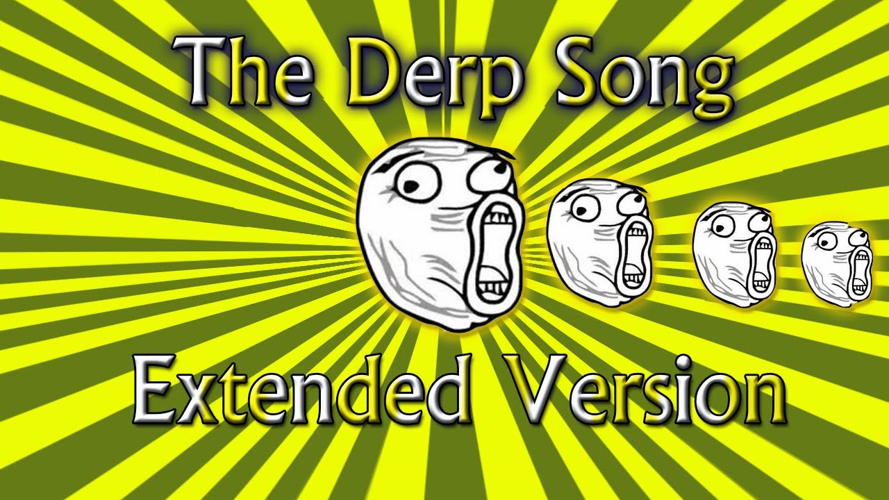 Derp Song (Extended Version) - YouTube