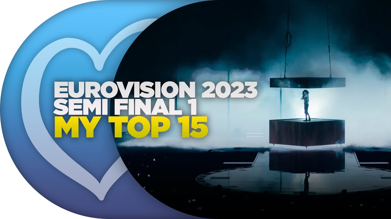 My Top 15 - Semi Final 1 (After The Show) - 4K - Eurovision Song ...