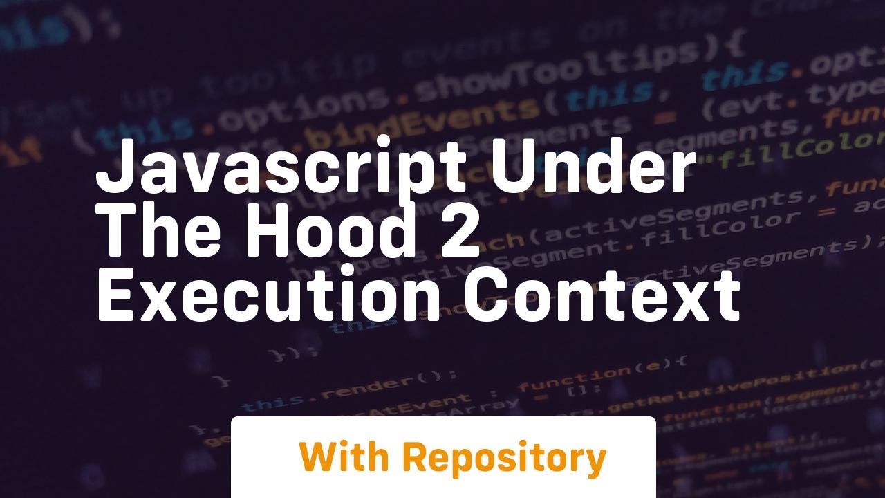 Javascript under the hood 2 execution context - YouTube