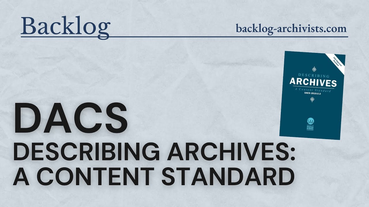 Understanding DACS | Describing Archives: A Content Standard - YouTube