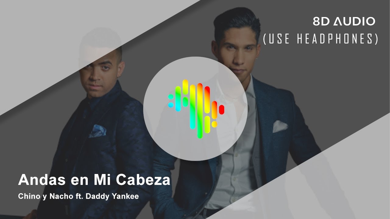 8D Chino y Nacho ft Daddy Yankee Andas en Mi Cabeza (USE HEADPHONES ...