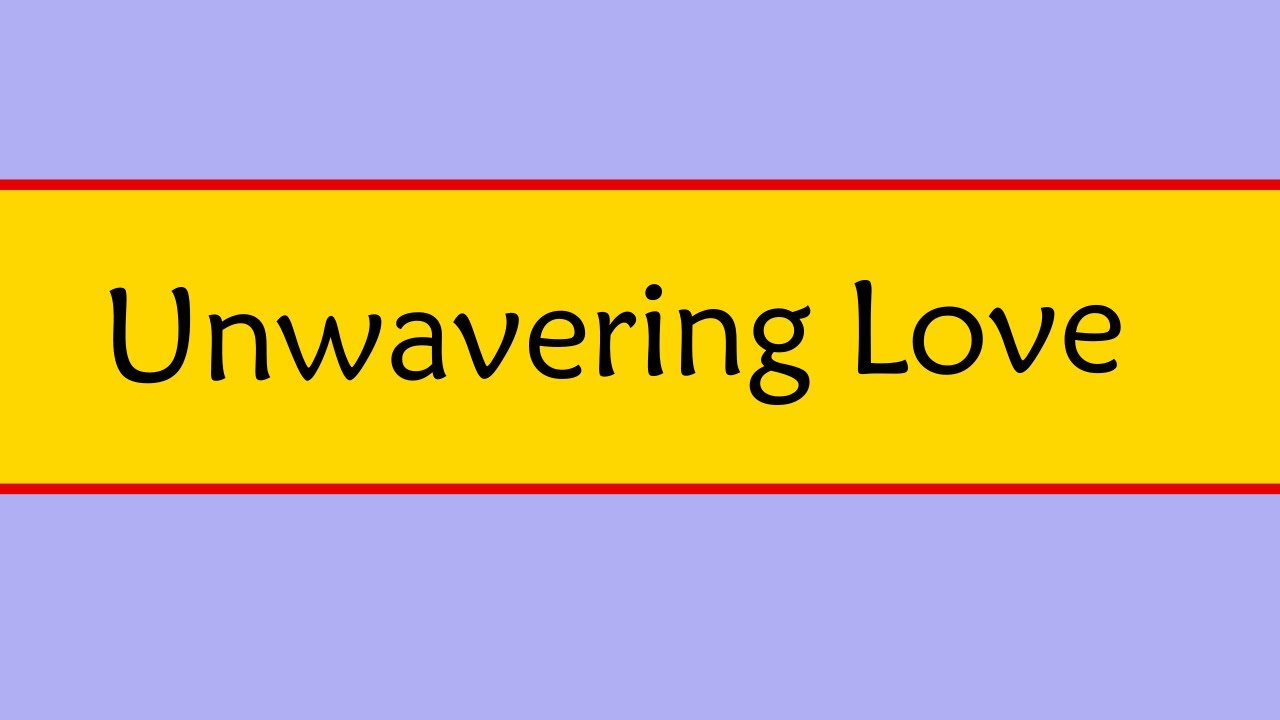 Unwavering Love - YouTube