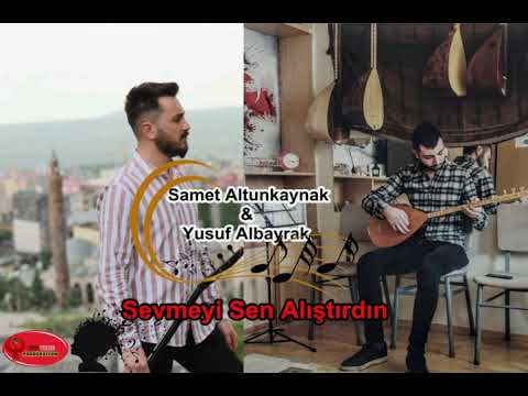 Samet Altunkaynak&Yusuf Albayrak-Sevmeyi Sen Alistirdin