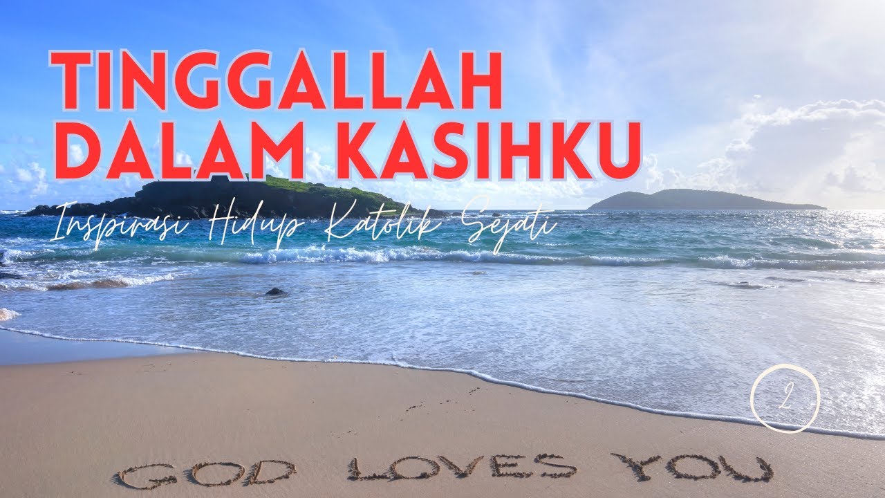 TINGGALLAH DALAM KASIHKU | Inspirasi HIDUP KATOLIK SEJATI @irna-channel ...