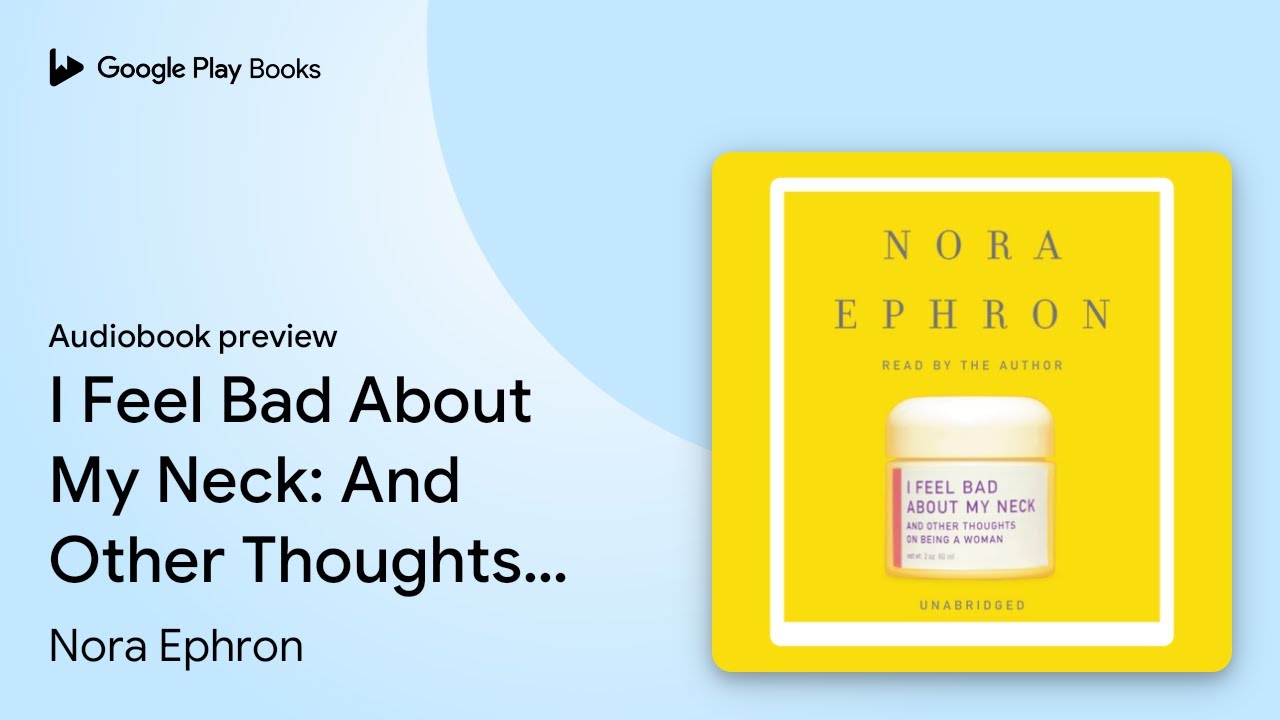 I Feel Bad About My Neck: And Other Thoughts on… by Nora Ephron · Audiobook preview - YouTube