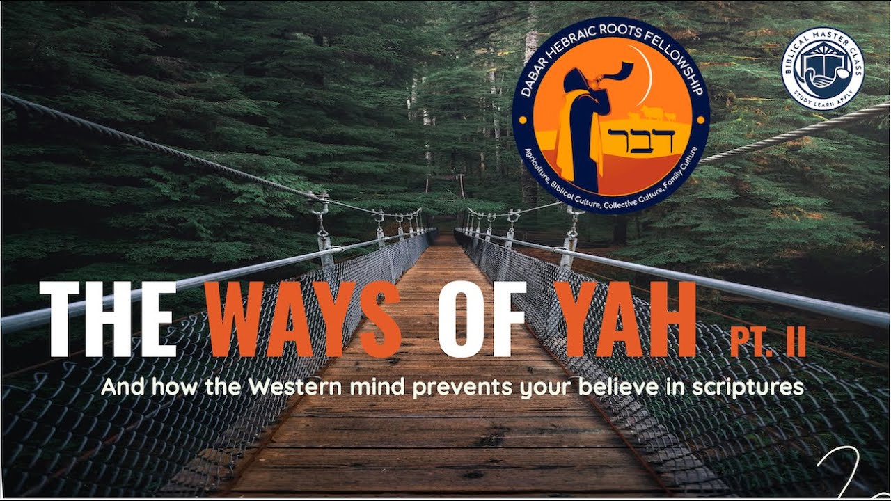 The Ways of Yah Part II (& And how the Western mind prevents your ...