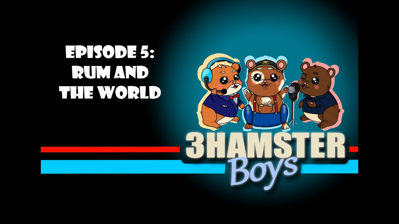 3 Hamster Boys Podcast - Episode 5 - Rum and the World - YouTube