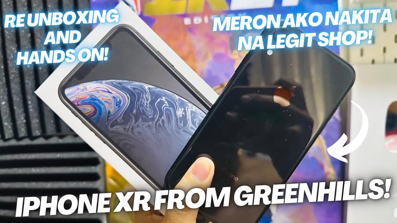 IPHONE XR FROM GREENHILLS UNBOXING! LEGIT SA SHOP NA TO WITH FREEBIES ...