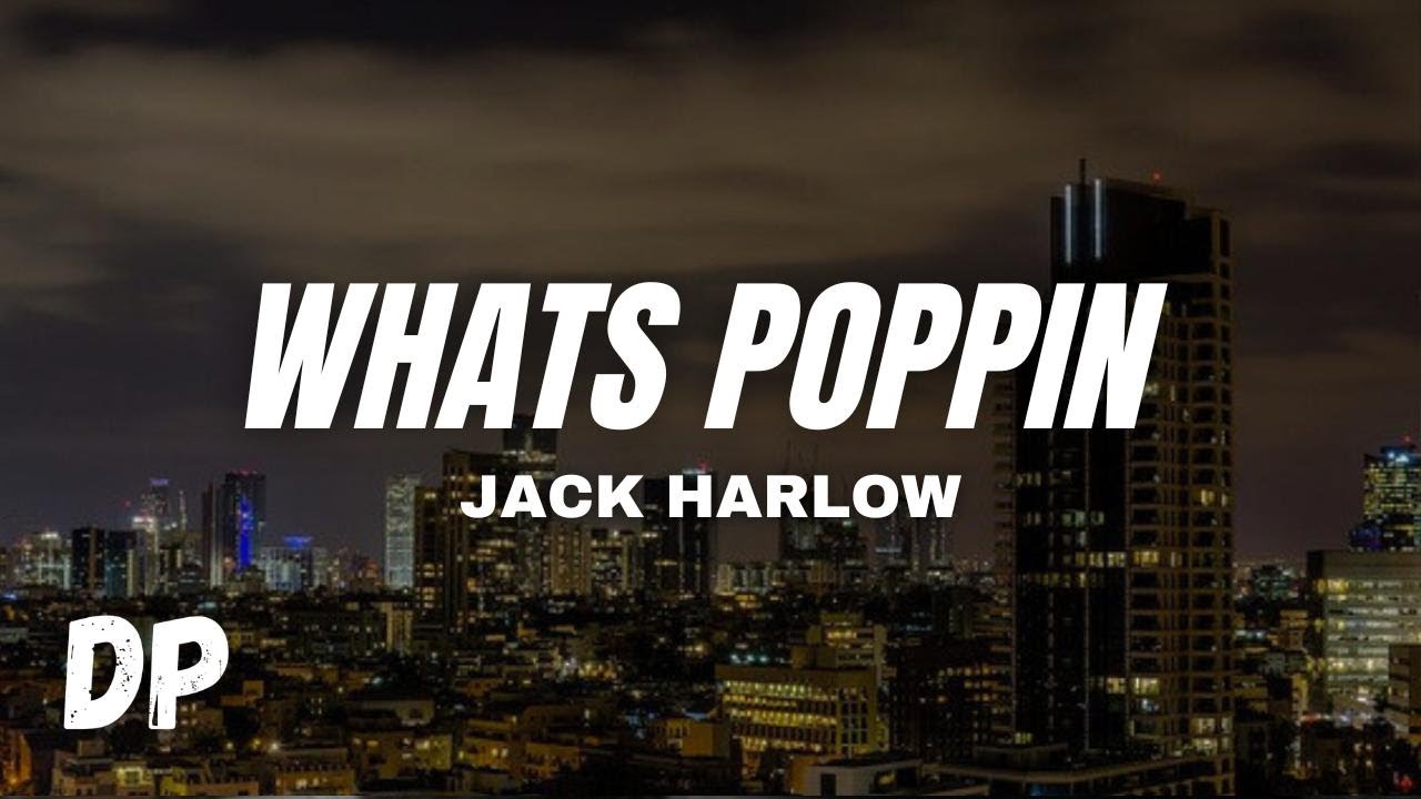 Jack Harlow - Whats Poppin (Lyrics) - YouTube