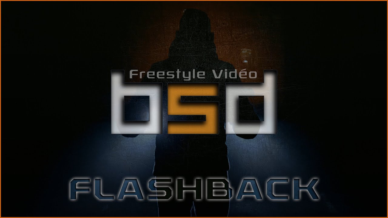 BSD - FLASHBACK (Freestyle Vidéo) - YouTube