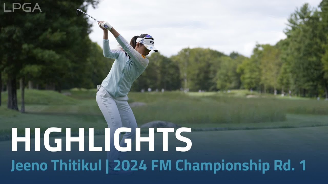 Jeeno Thitikul Highlights | 2024 FM Championship Rd. 1 - YouTube