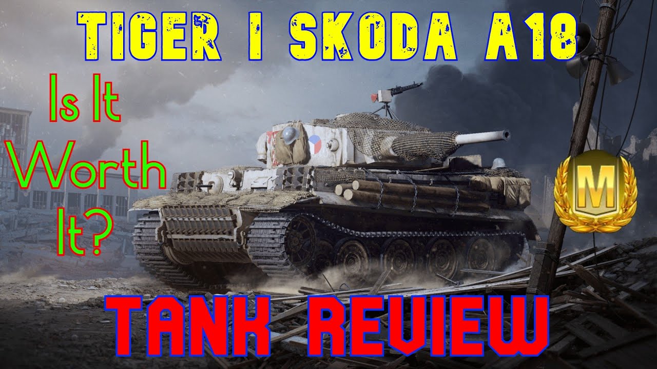 Tiger I Skoda A18 Is It Worth It Tank Review ll World of Tanks Modern ...