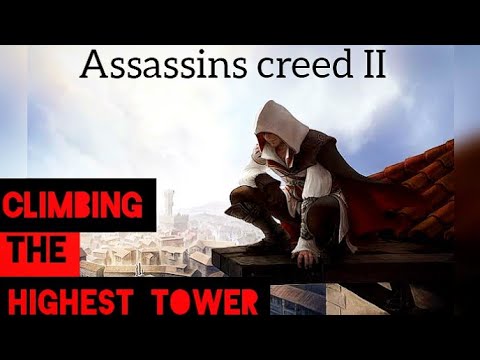 Climbing the tallest tower in the Assassin's Creed 2 (World record - 48 ...