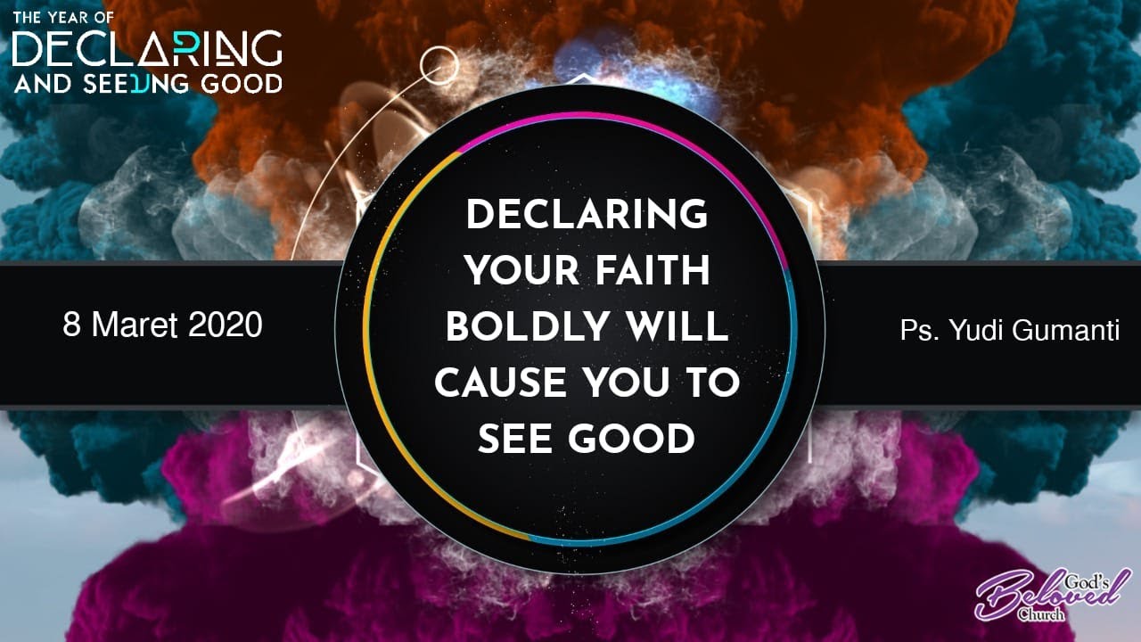 Declaring Your Faith Boldly Will Cause You to See Good by Ps. Yudi ...