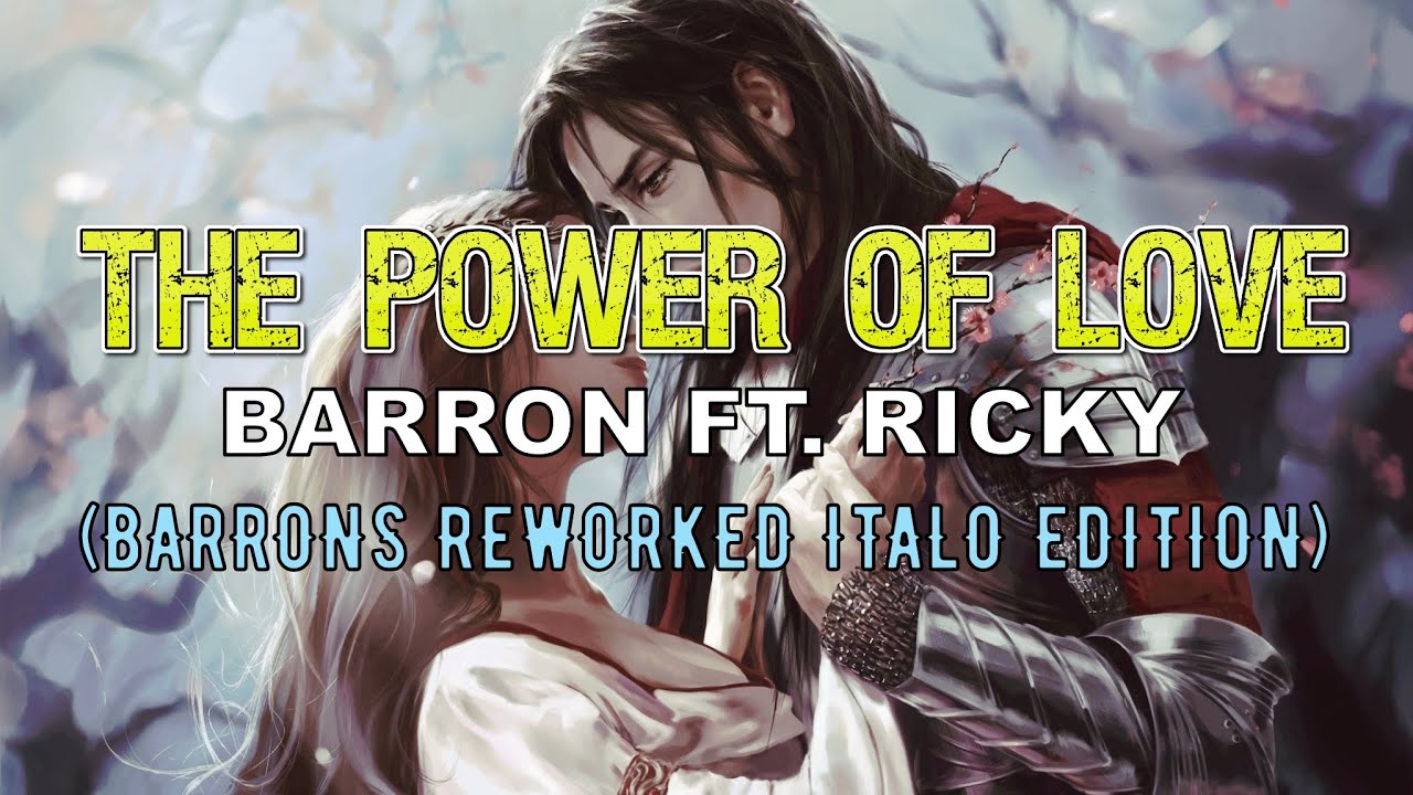 Barron ft. Ricky - The Power of Love (Barrons Reworked Italo Edition ...