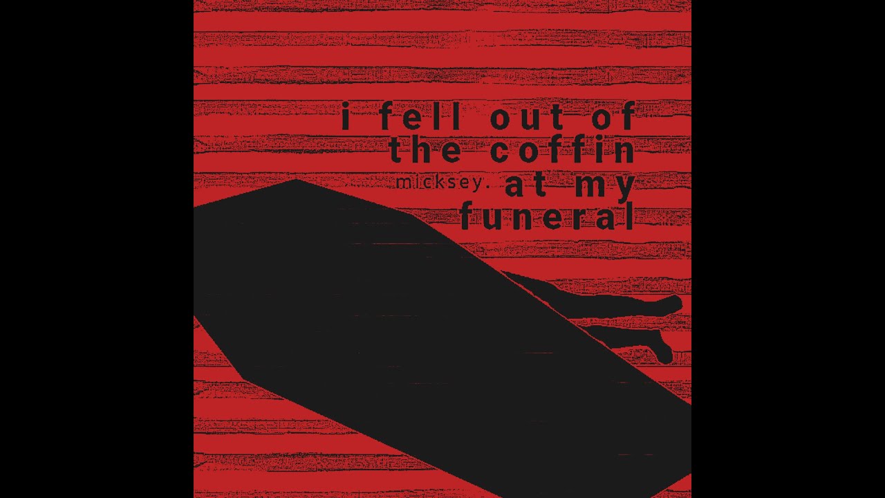 i fell out of the coffin at my funeral (with lyrics) - YouTube