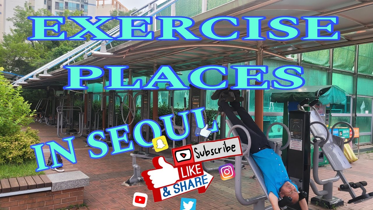 WHERE TO FIND PUBLIC EXERCISE PLACES IN SEOUL, KOREA - YouTube