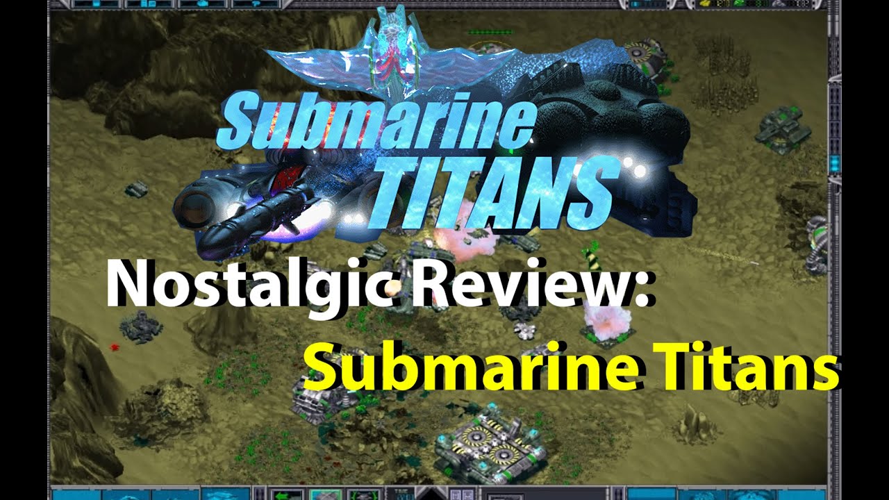 Nostalgic Review: Submarine Titans - The forgotten "successor to ...