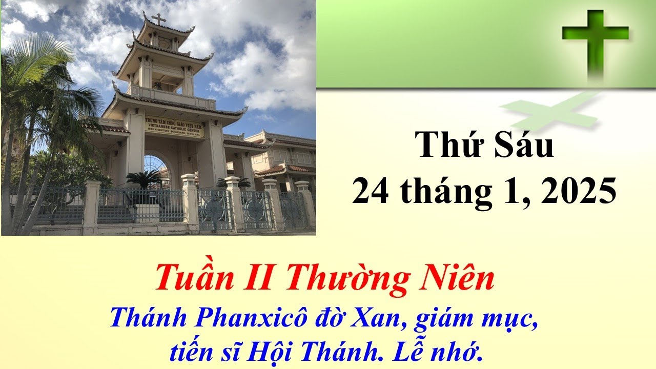 Thánh Lễ Thứ Sáu ngày 24-1-2025 lúc 8g30 sáng giờ California, U.S.A ...