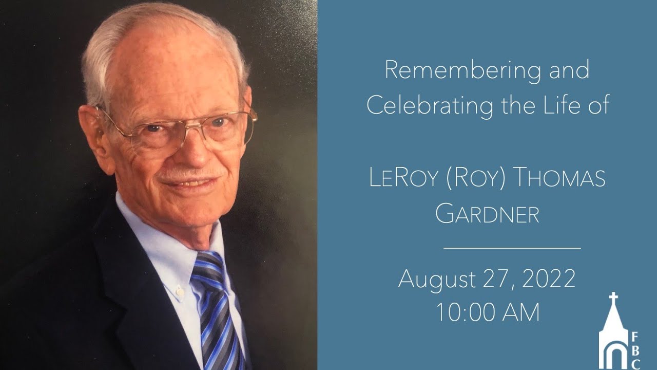 August 27, 2022: Memorial Service for LeRoy (Roy) Thomas Gardner - YouTube