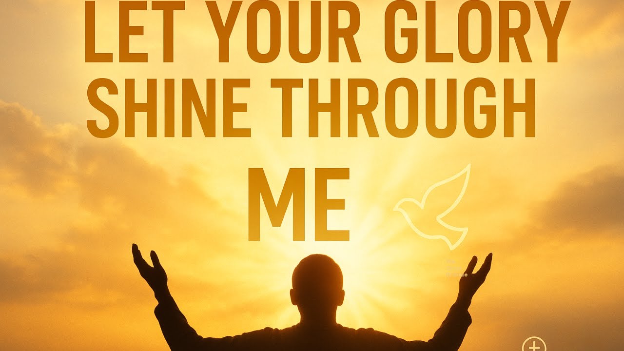 Lord, Let My Life Reflect Your Glory | A Powerful Morning Prayer of ...