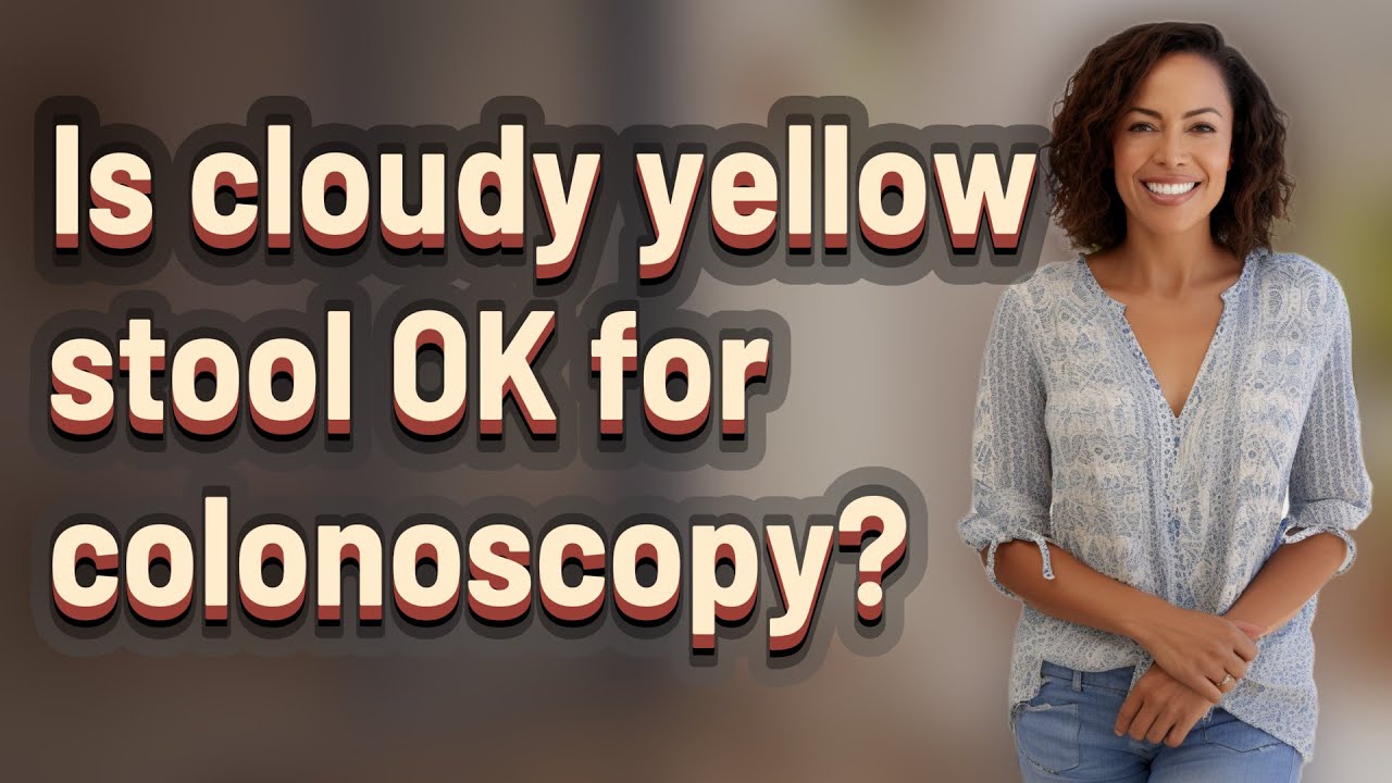 Is cloudy yellow stool OK for colonoscopy? - YouTube