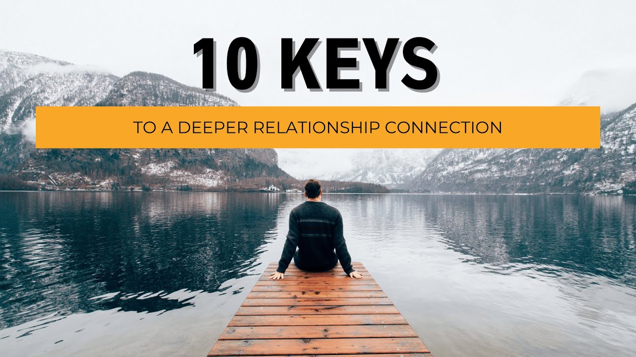 10 Keys to a Deeper Relationship Connection [Insights] - YouTube