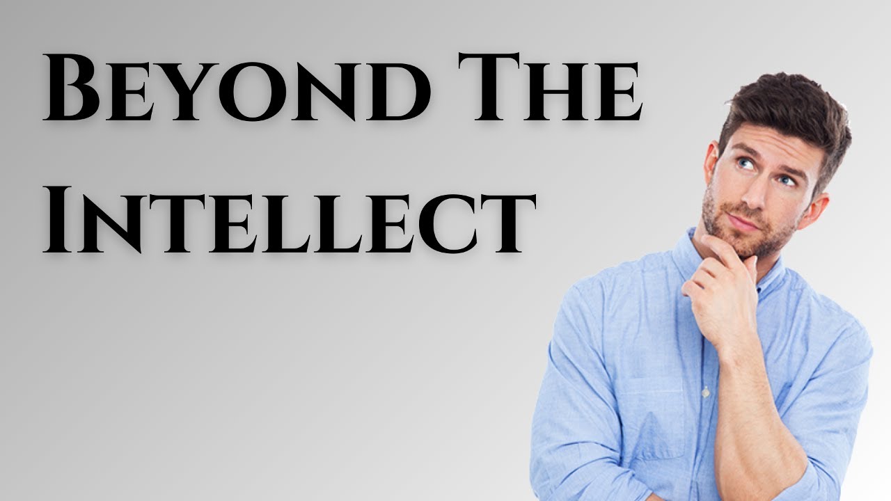 Beyond the Intellect Part 1 - YouTube