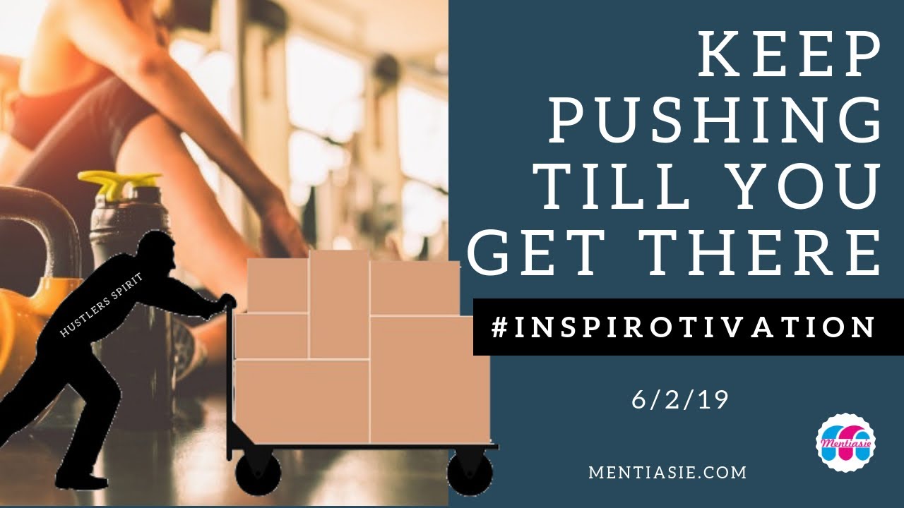 Keep pushing till you get there- Motivational video - YouTube