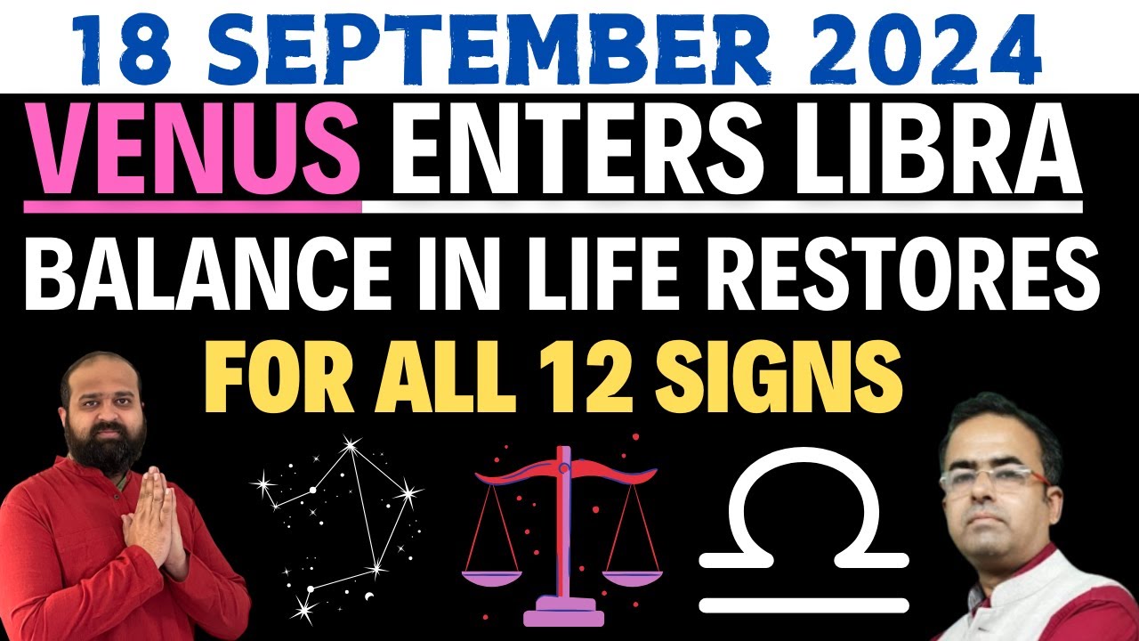 18th September 2024 Venus returns to Libra | Horoscope predictions for ...