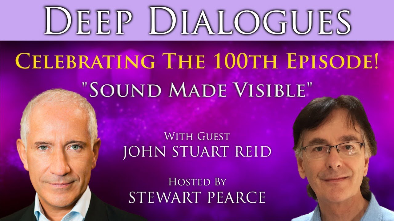 100TH EPISODE!!! "SOUND MADE VISIBLE" with JOHN STUART REID | Deep ...