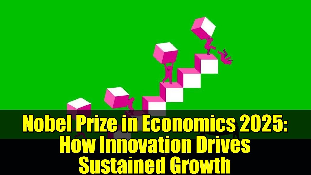 Nobel Prize in Economics 2025: How Innovation Drives Sustained Growth ...