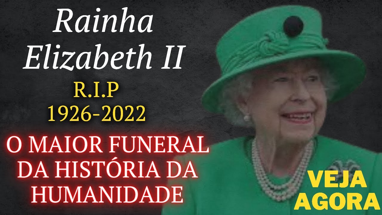 A MORTE DA RAINHA ELIZABETH II - O maior Funeral da história da ...