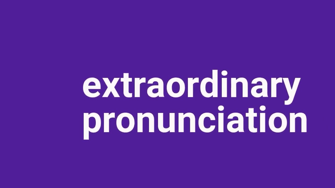 extraordinary pronunciation - YouTube