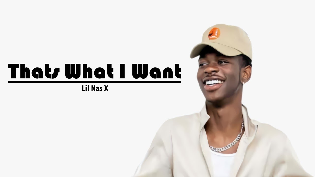 Lil Nas X - THATS WHAT I WANT Lyrics - YouTube