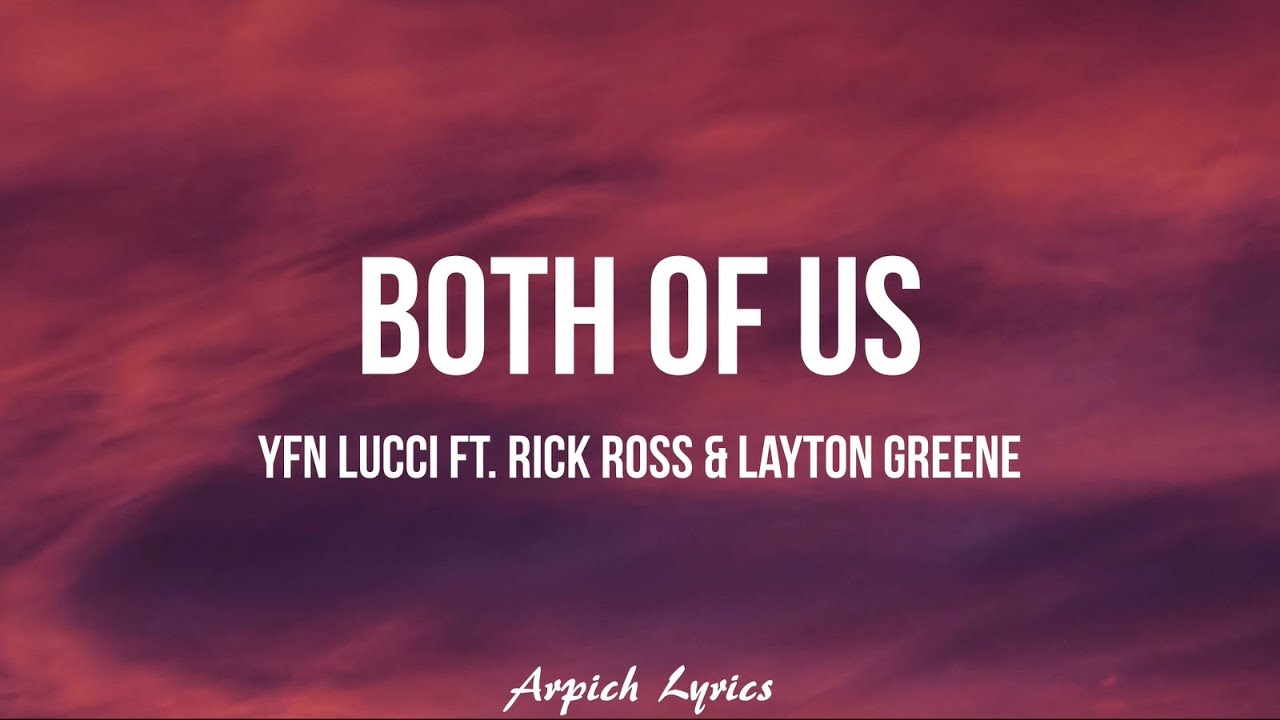 YFN Lucci - Both Of Us (Lyrics) ft. Rick Ross & Layton Green - YouTube